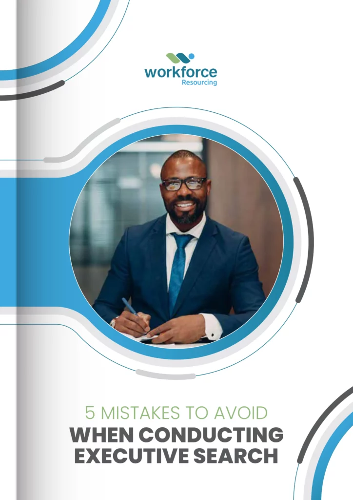 Mistakes to Avoid When Conducting Executive Search - Workforce Group